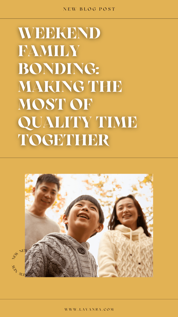 Weekend Family Bonding: Making the Most of Quality Time Together ...