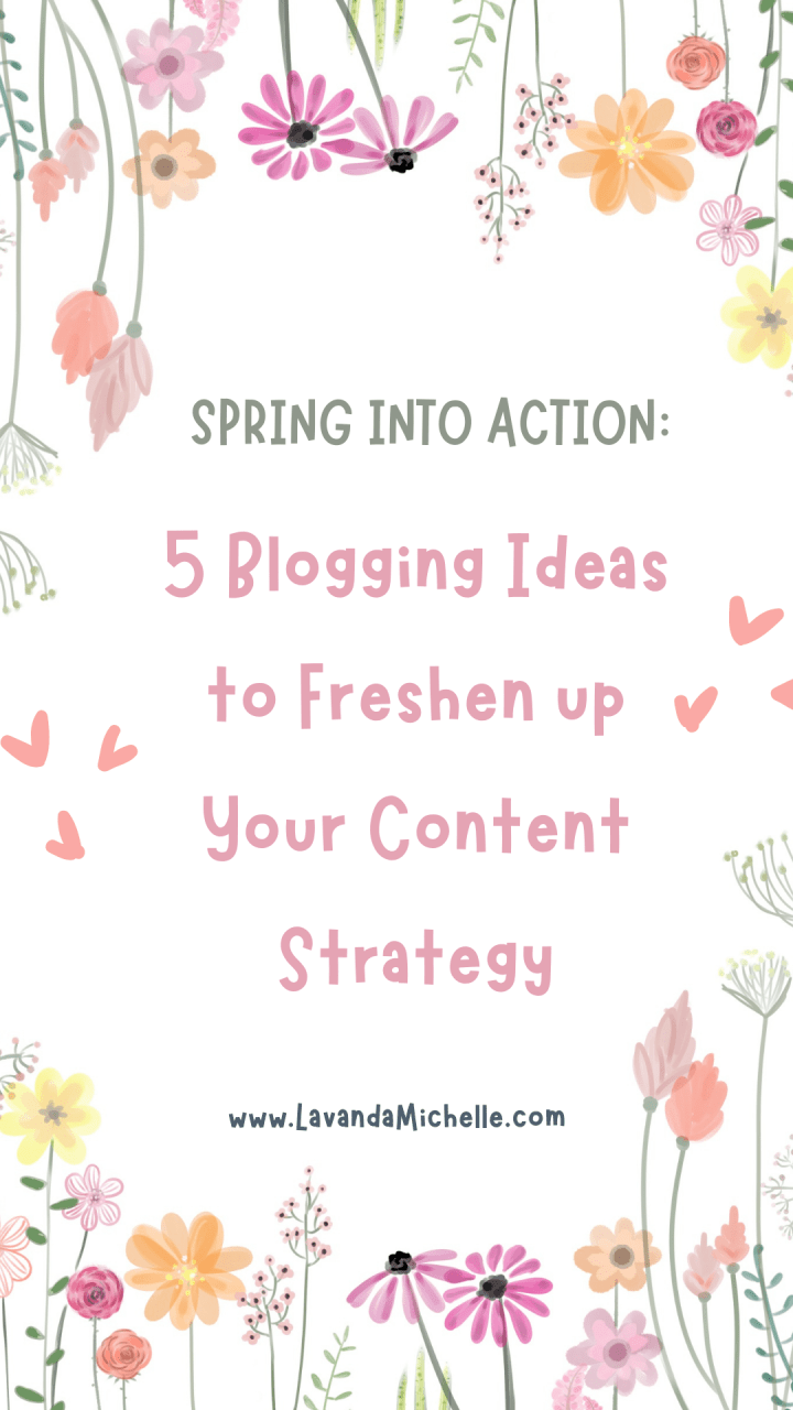 Spring into Action: 5 Blogging Ideas to Freshen up Your Content ...