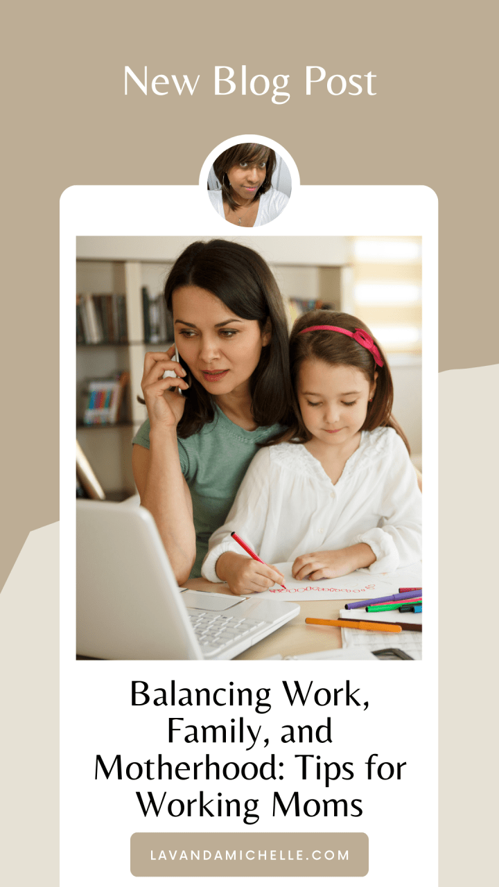Balancing Work, Family, and Motherhood: Tips for Working Moms ...