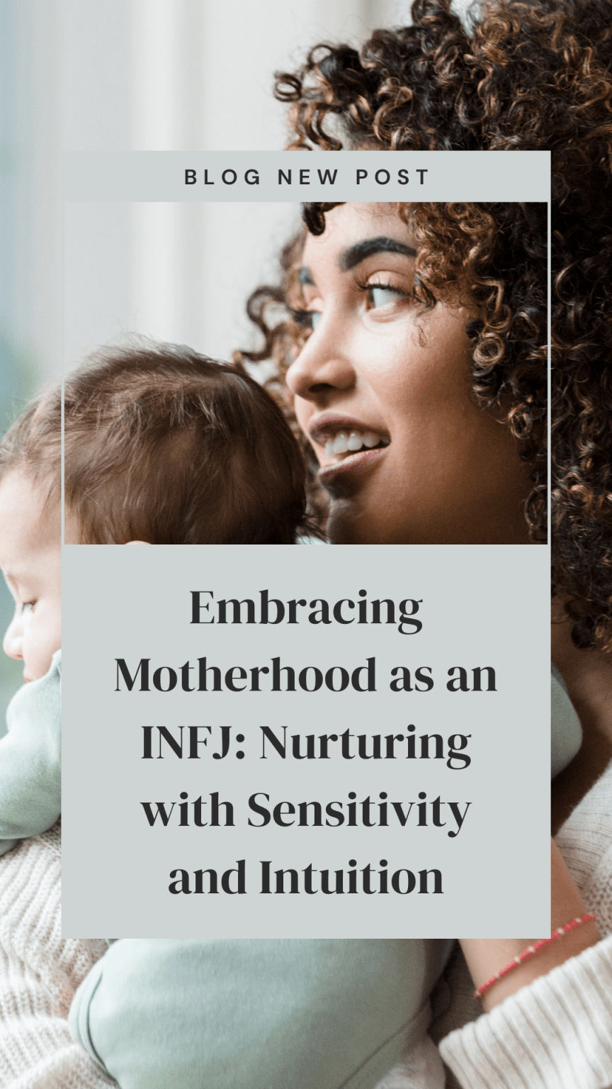Embracing Motherhood as an INFJ: Nurturing with Sensitivity and ...
