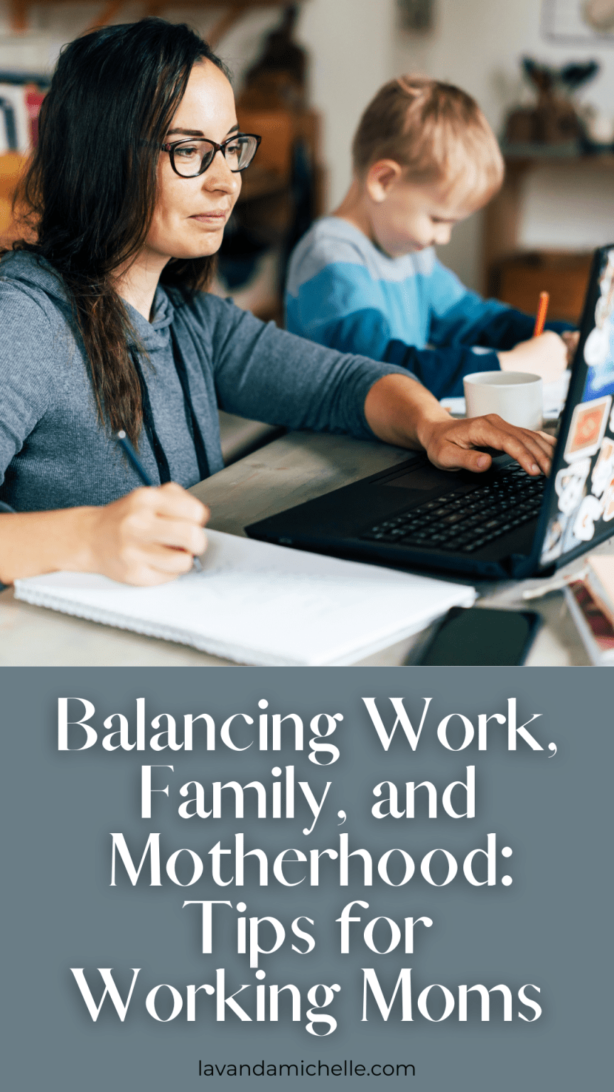 Balancing Work, Family, and Motherhood: Tips for Working Moms ...