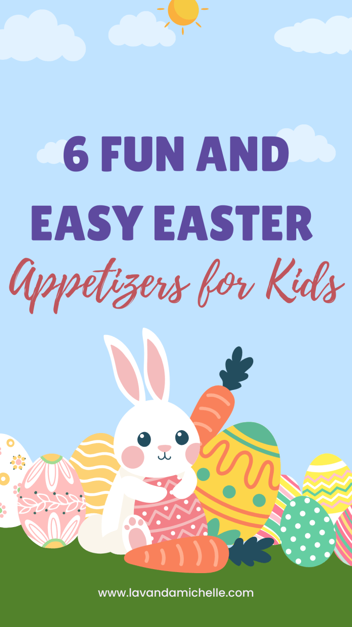6 Fun and Easy Easter Appetizers for Kids - LavandaMichelle