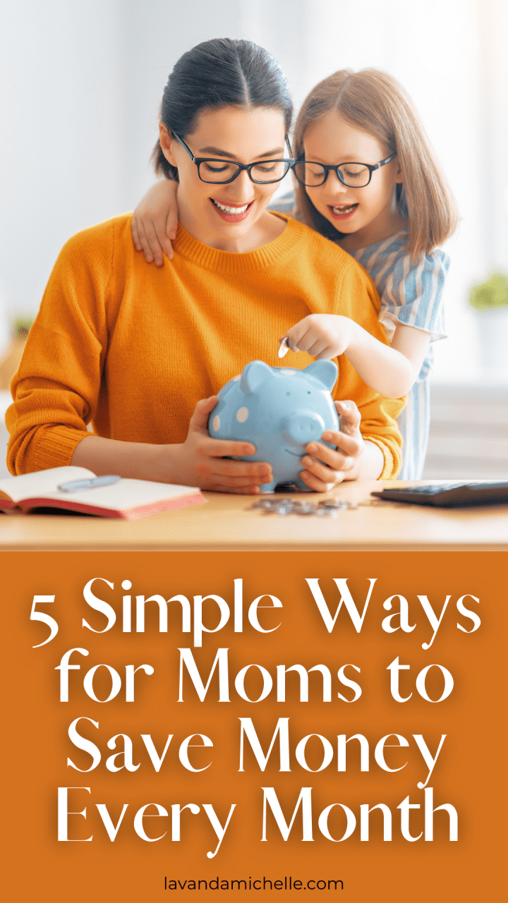 5 Simple Ways for Moms to Save Money Every Month - LavandaMichelle