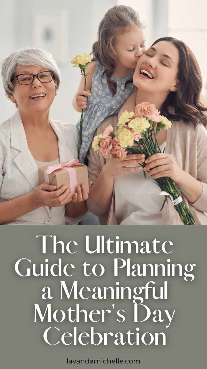 The Ultimate Guide to Planning a Meaningful Mother's Day Celebration ...