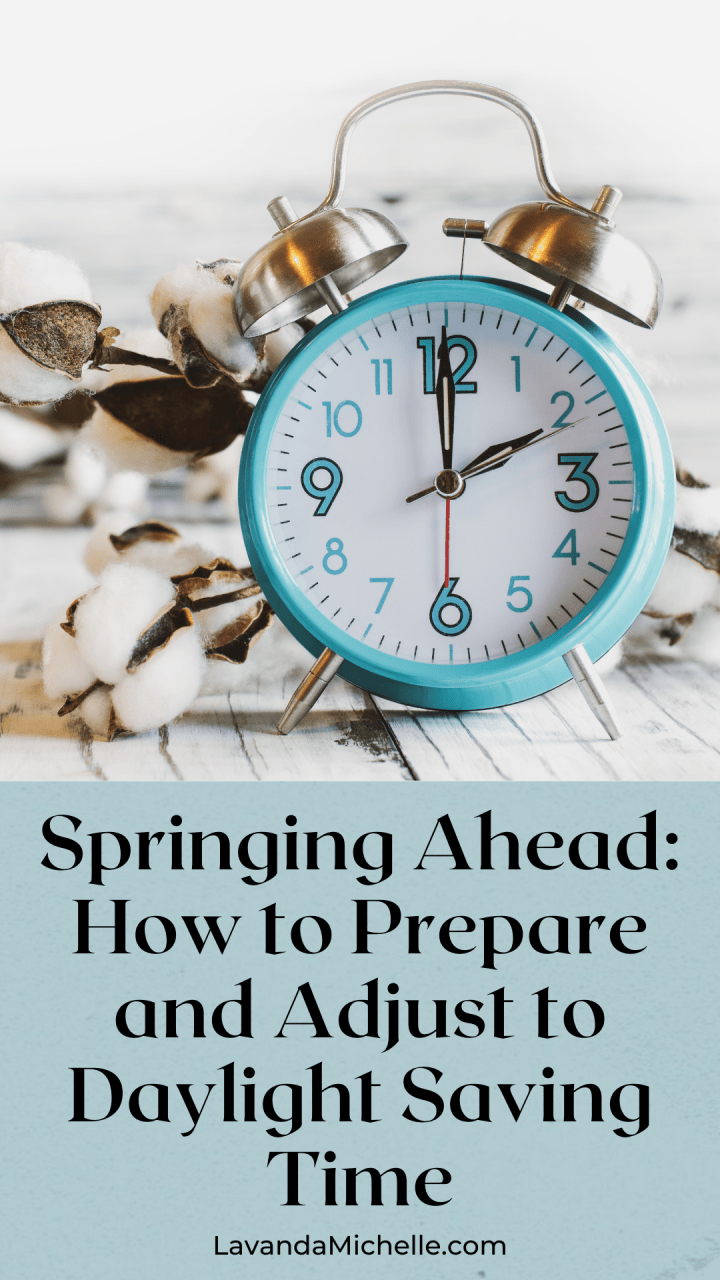 Springing Ahead: How to Prepare and Adjust to Daylight Saving Time ...