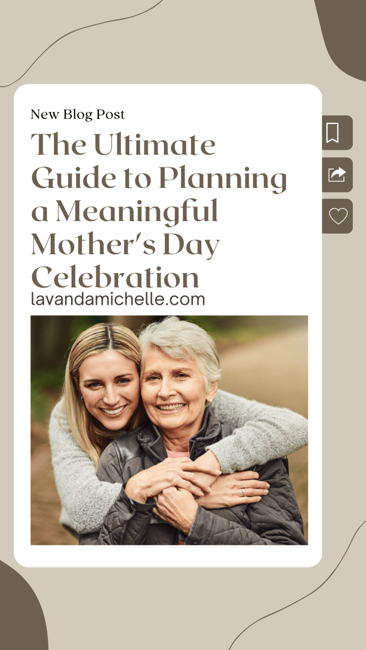 The Ultimate Guide to Planning a Meaningful Mother's Day Celebration ...