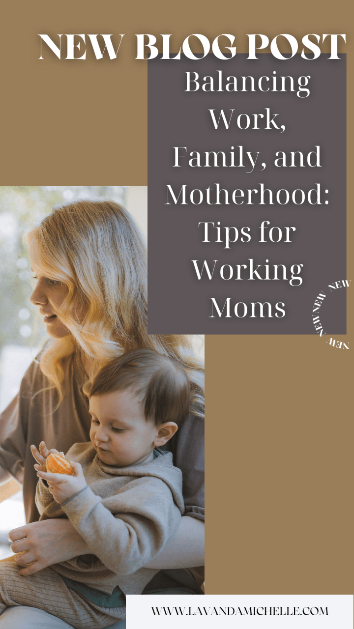 Balancing Work, Family, and Motherhood: Tips for Working Moms ...