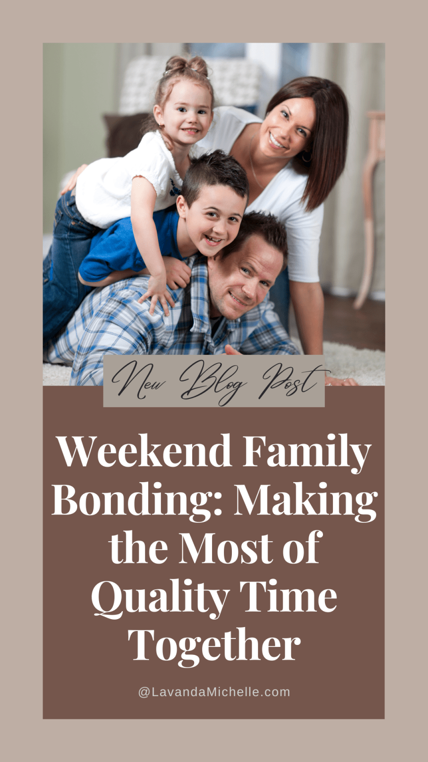 Weekend Family Bonding: Making the Most of Quality Time Together ...