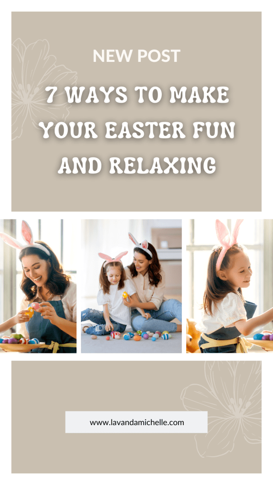 7 Ways to Make Your Easter Fun and Relaxing - LavandaMichelle