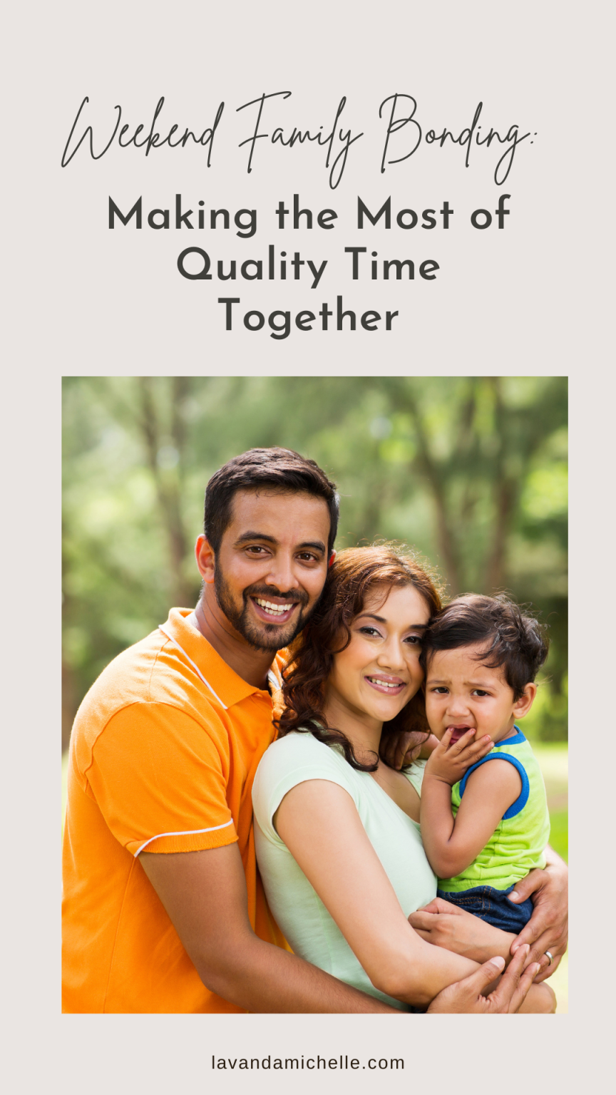 Weekend Family Bonding: Making the Most of Quality Time Together ...
