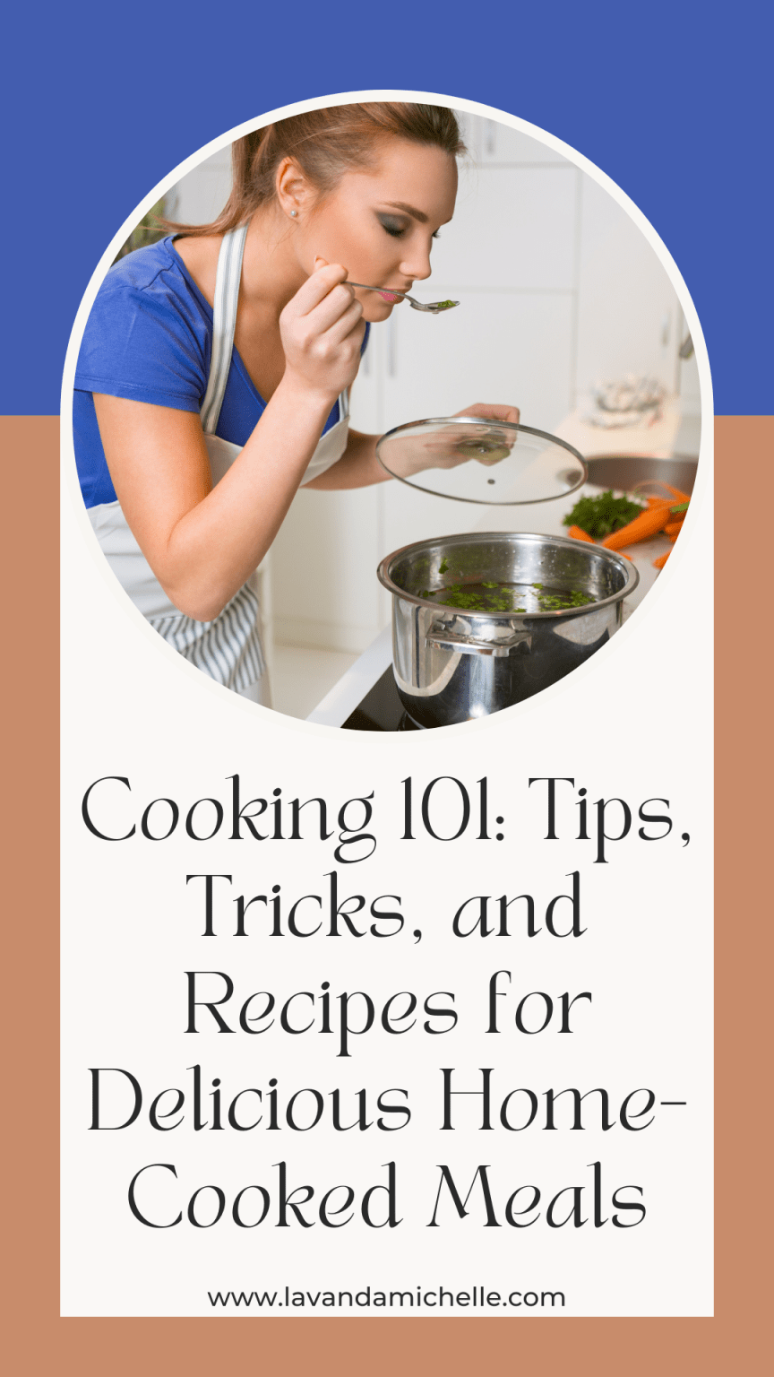 Cooking 101: Tips, Tricks, and Recipes for Delicious Home-Cooked Meals ...