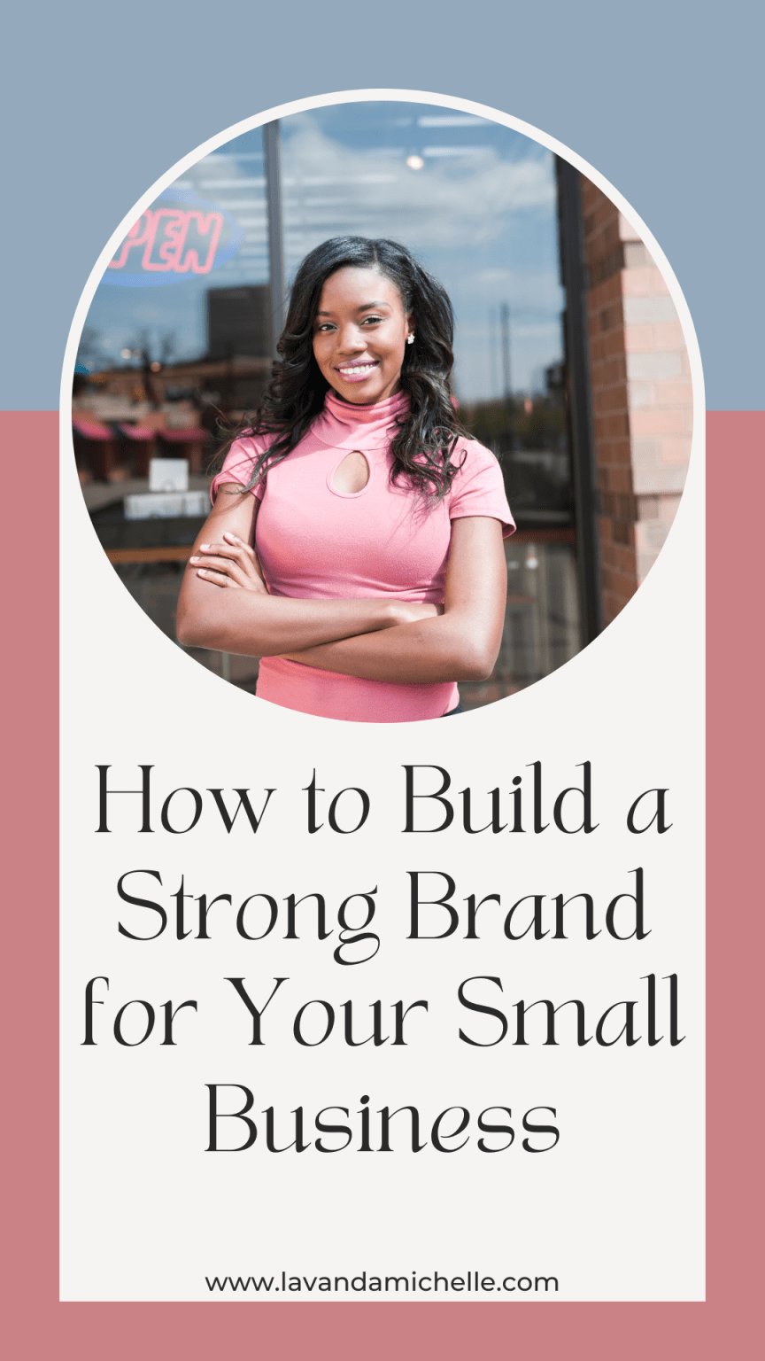 How to Build a Strong Brand for Your Small Business - LavandaMichelle