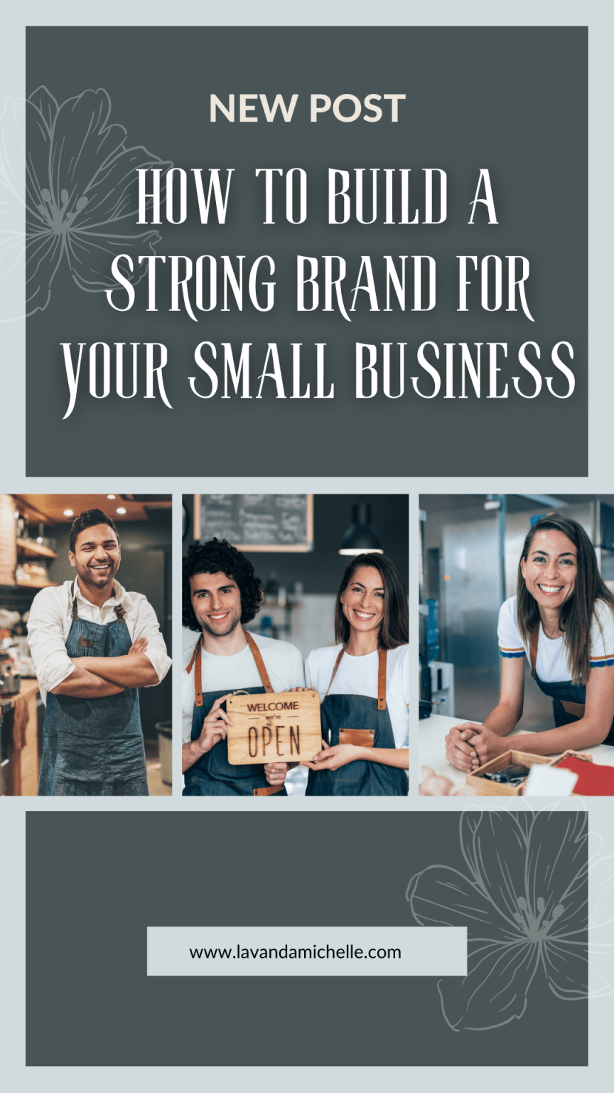 How to Build a Strong Brand for Your Small Business - LavandaMichelle