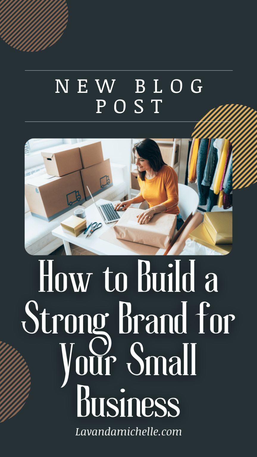 How to Build a Strong Brand for Your Small Business - LavandaMichelle