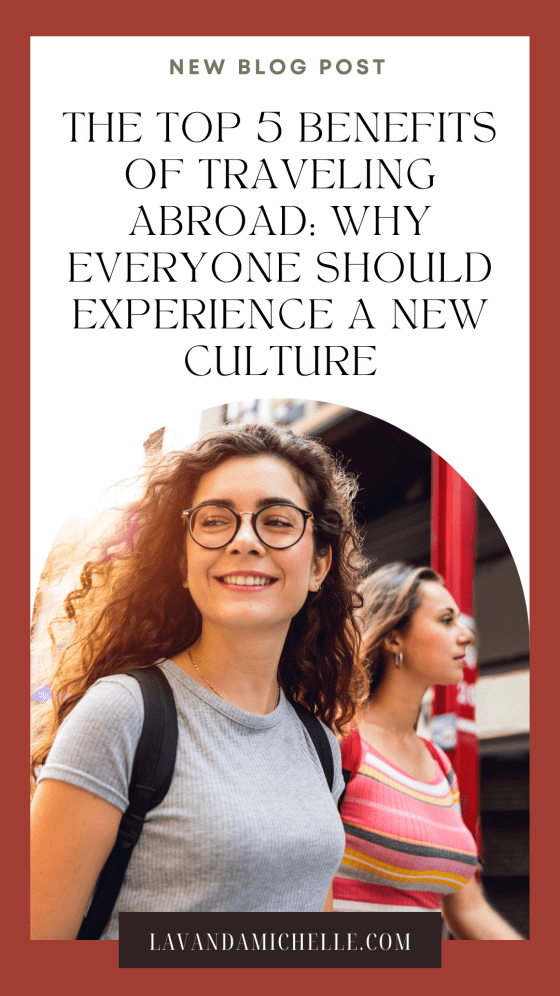 The Top 5 Benefits of Traveling Abroad: Why Everyone Should Experience ...