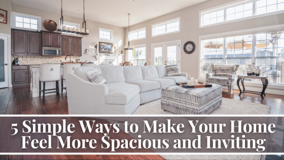 5 Simple Ways to Make Your Home Feel More Spacious and Inviting ...