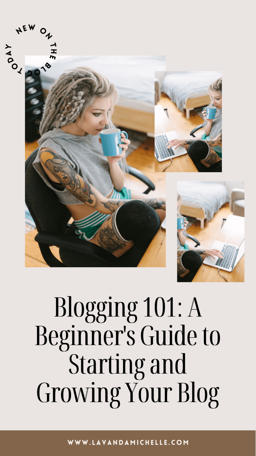 Blogging 101: A Beginner's Guide to Starting and Growing Your Blog ...