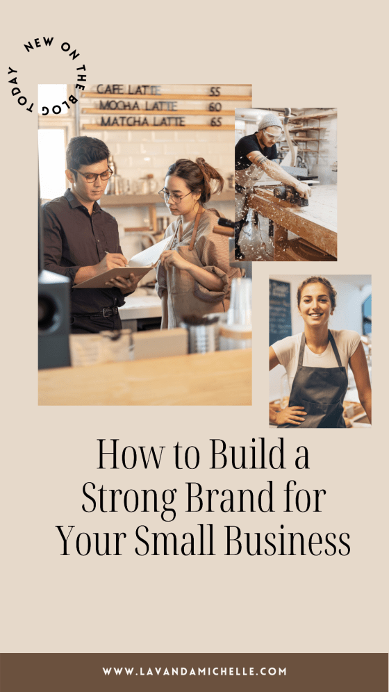 How to Build a Strong Brand for Your Small Business - LavandaMichelle