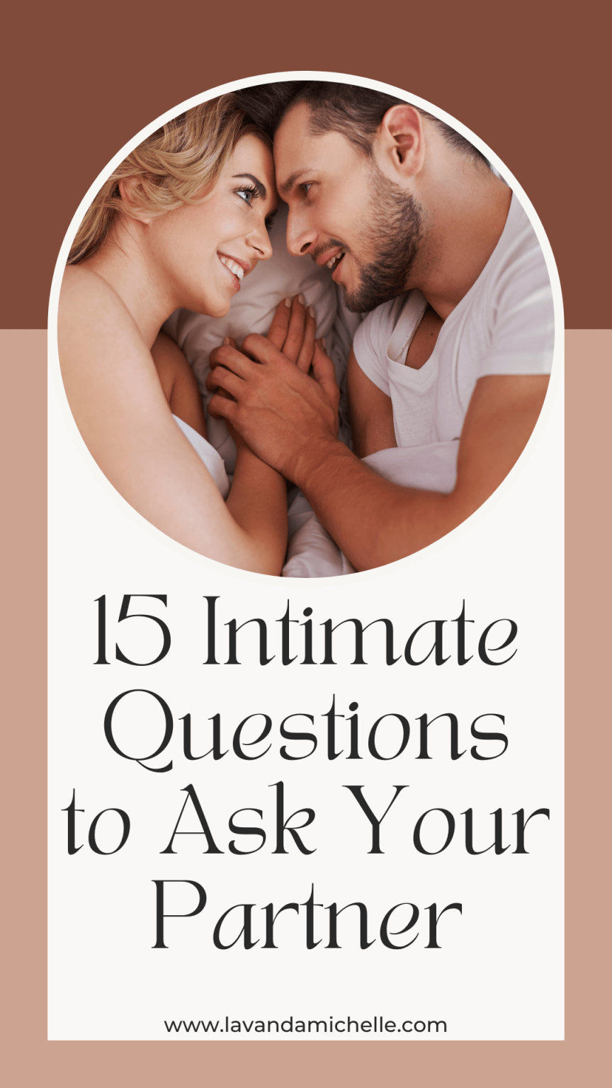15 Intimate Questions to Ask Your Partner - LavandaMichelle