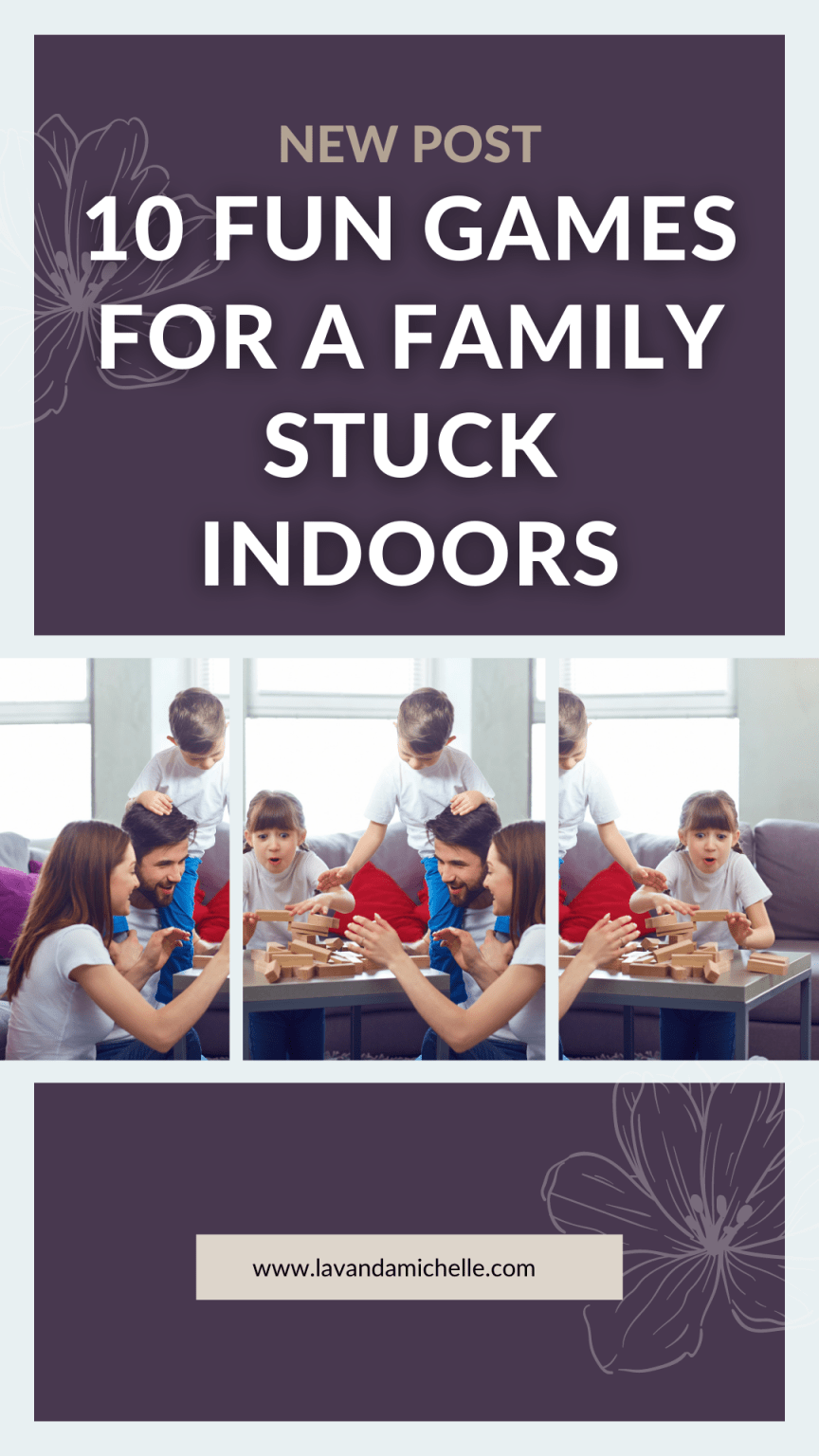 10 Fun Games For A Family Stuck Indoors - LavandaMichelle