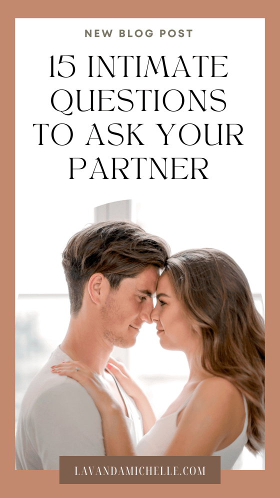 15 Intimate Questions to Ask Your Partner - LavandaMichelle