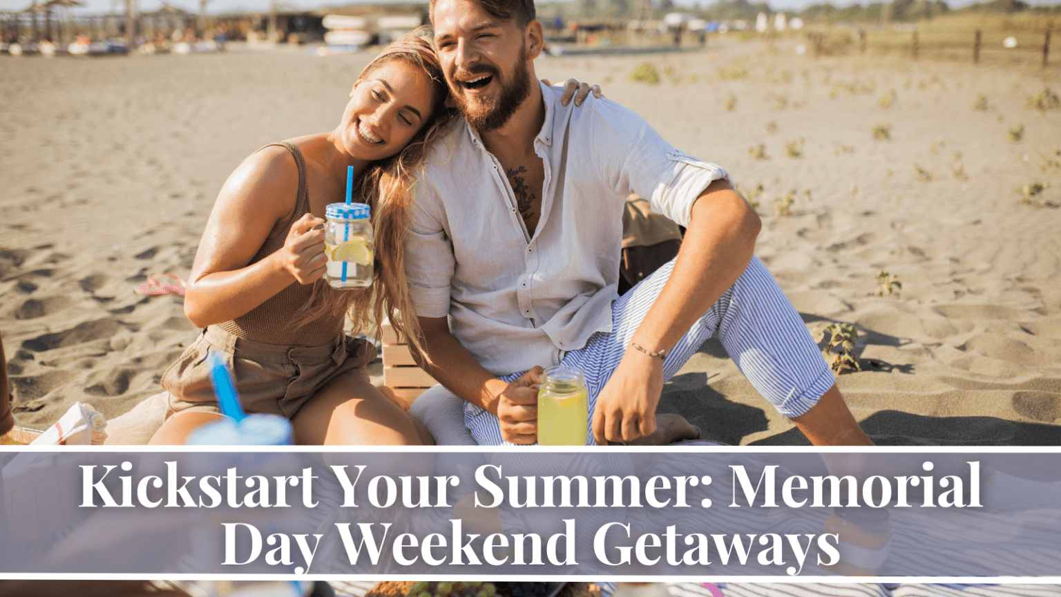 Kickstart Your Summer: Memorial Day Weekend Getaways - LavandaMichelle