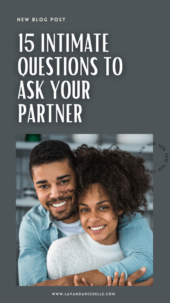15 Intimate Questions to Ask Your Partner - LavandaMichelle