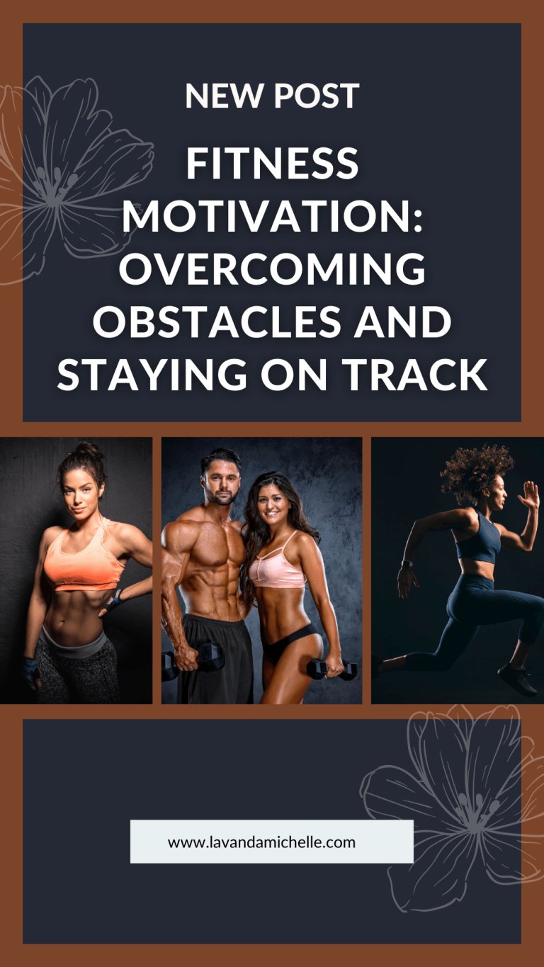 Fitness Motivation: Overcoming Obstacles and Staying on Track - LavandaMichelle