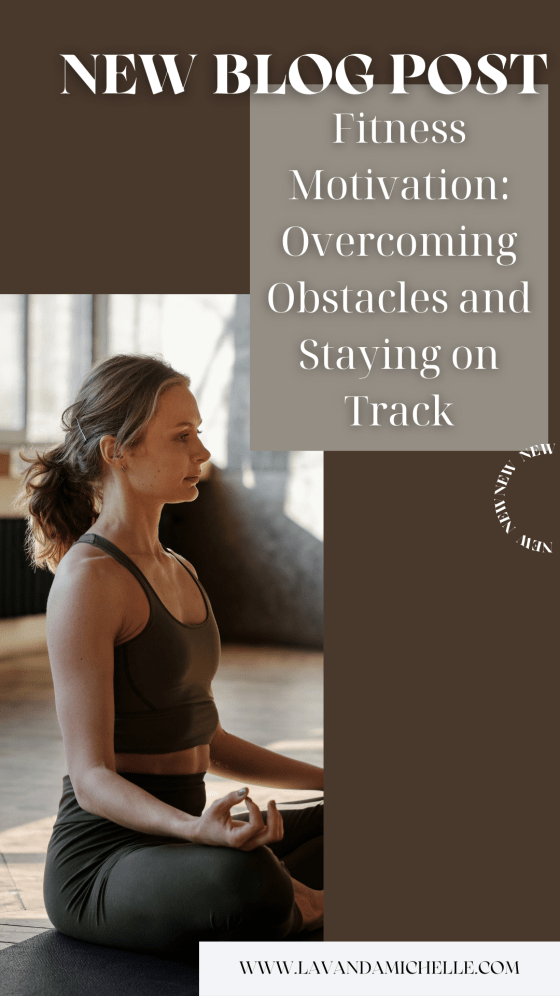 Fitness Motivation: Overcoming Obstacles and Staying on Track ...