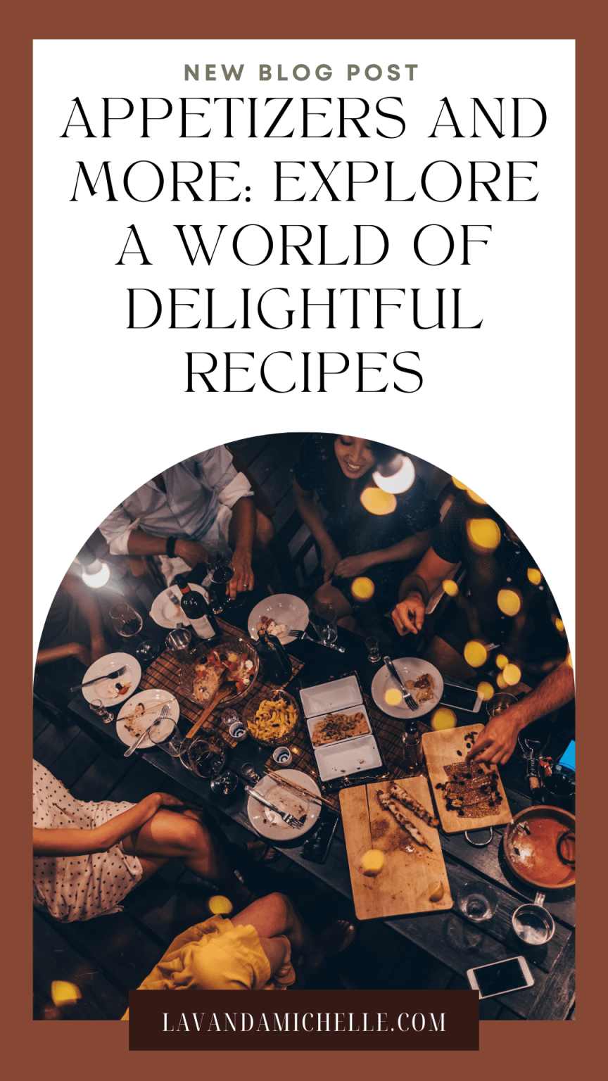 Appetizers and More: Explore a World of Delightful Recipes ...