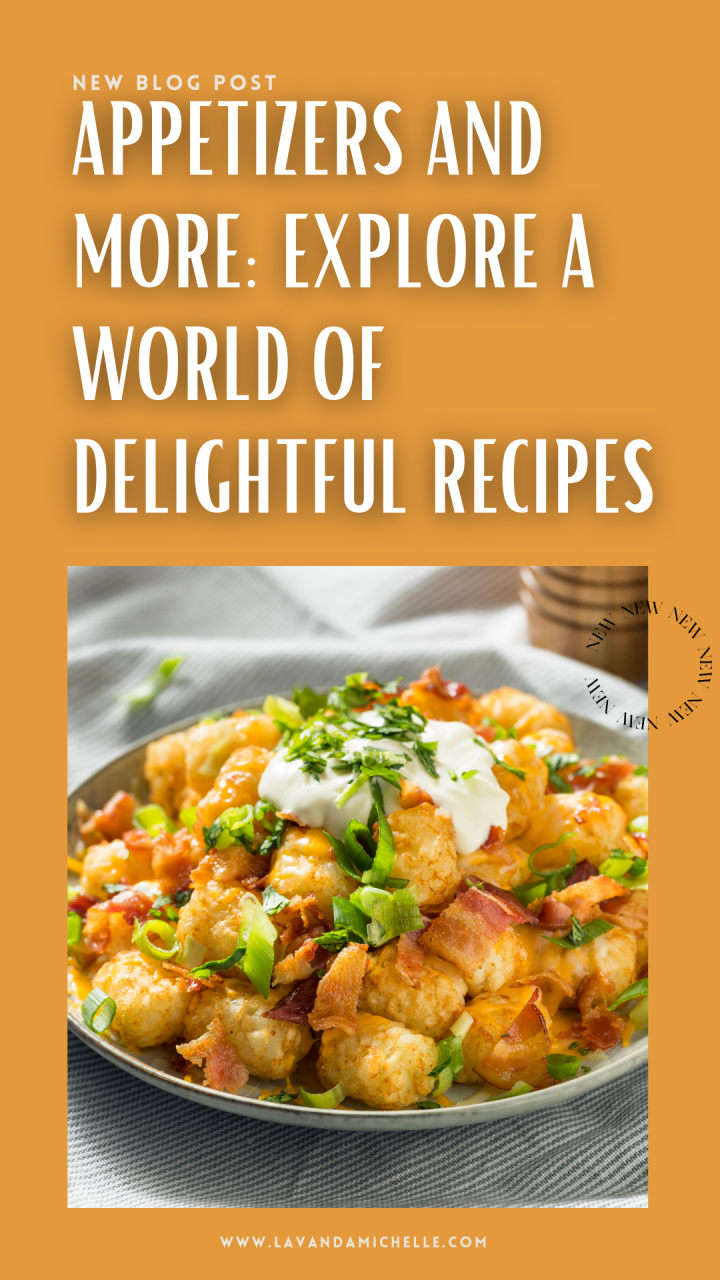 Appetizers and More: Explore a World of Delightful Recipes ...