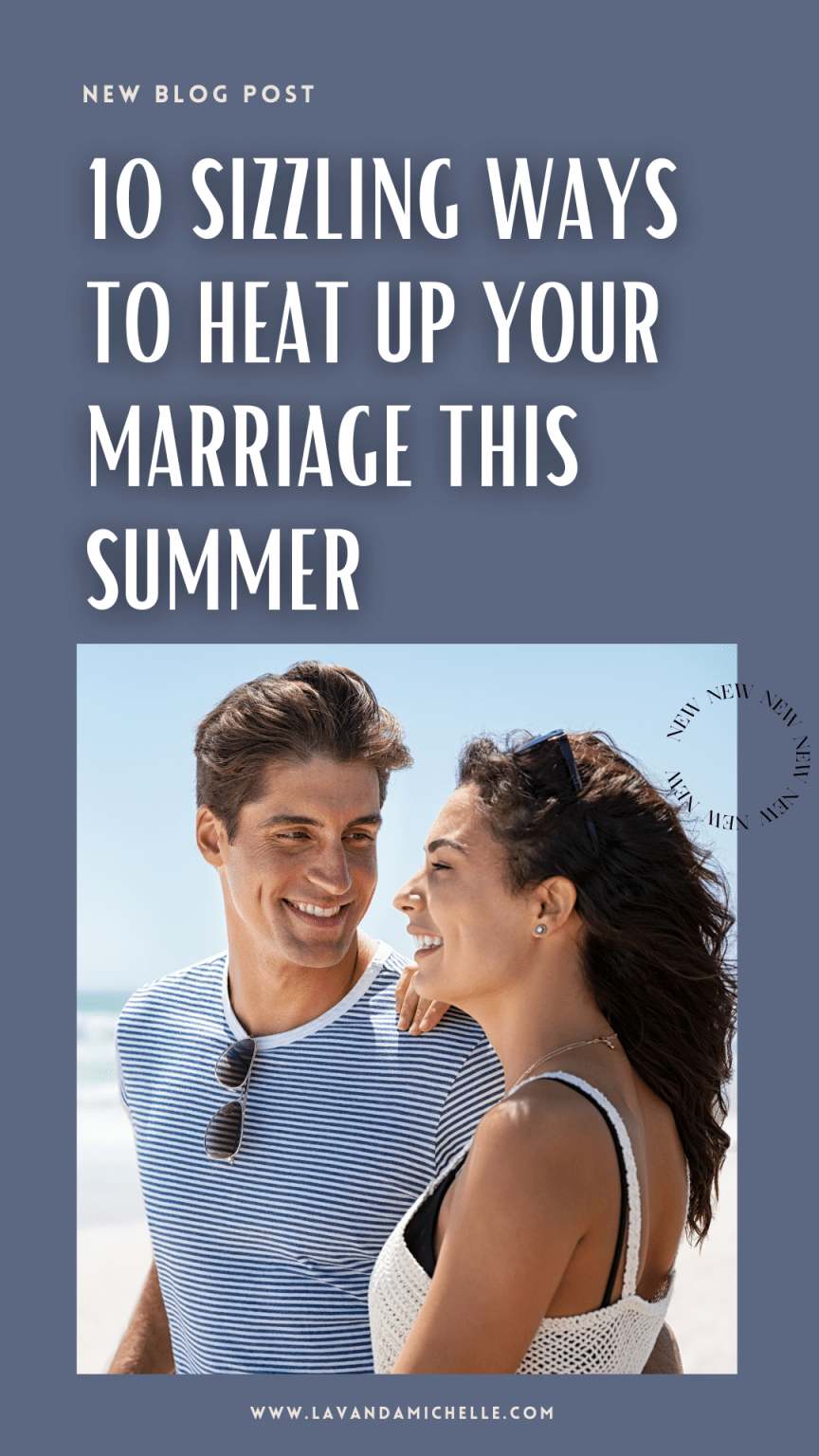 10 Sizzling Ways to Heat Up Your Marriage This Summer - LavandaMichelle