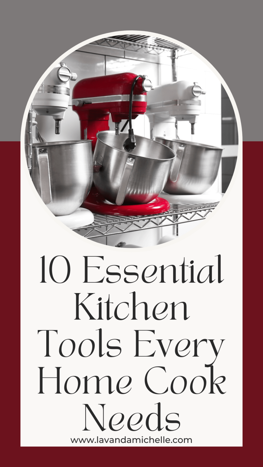 10 Essential Kitchen Tools Every Home Cook Needs - LavandaMichelle