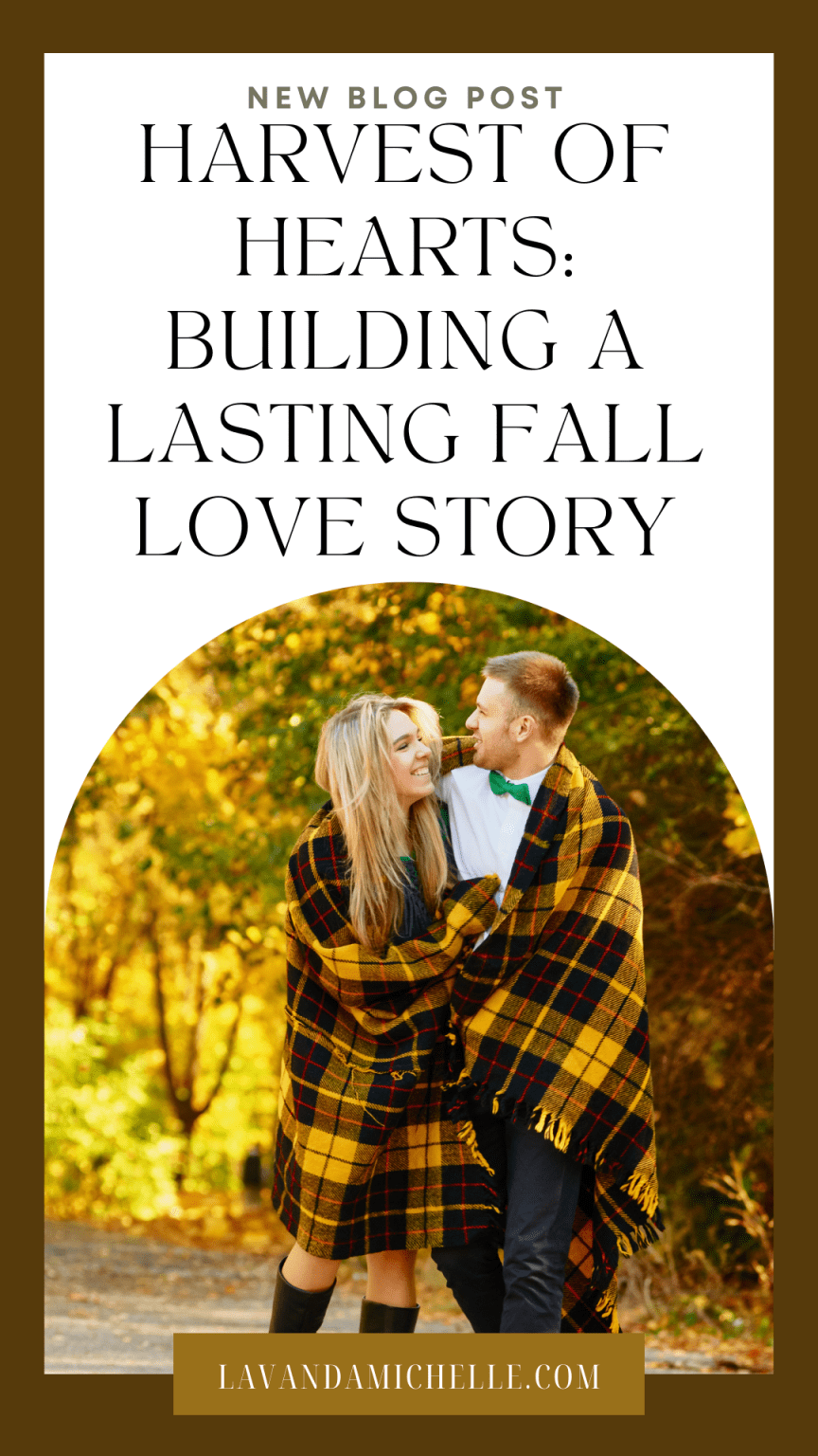 Harvest of Hearts: Building a Lasting Fall Love Story - LavandaMichelle