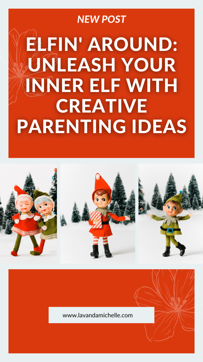 Elfin' Around: Unleash Your Inner Elf with Creative Parenting Ideas ...