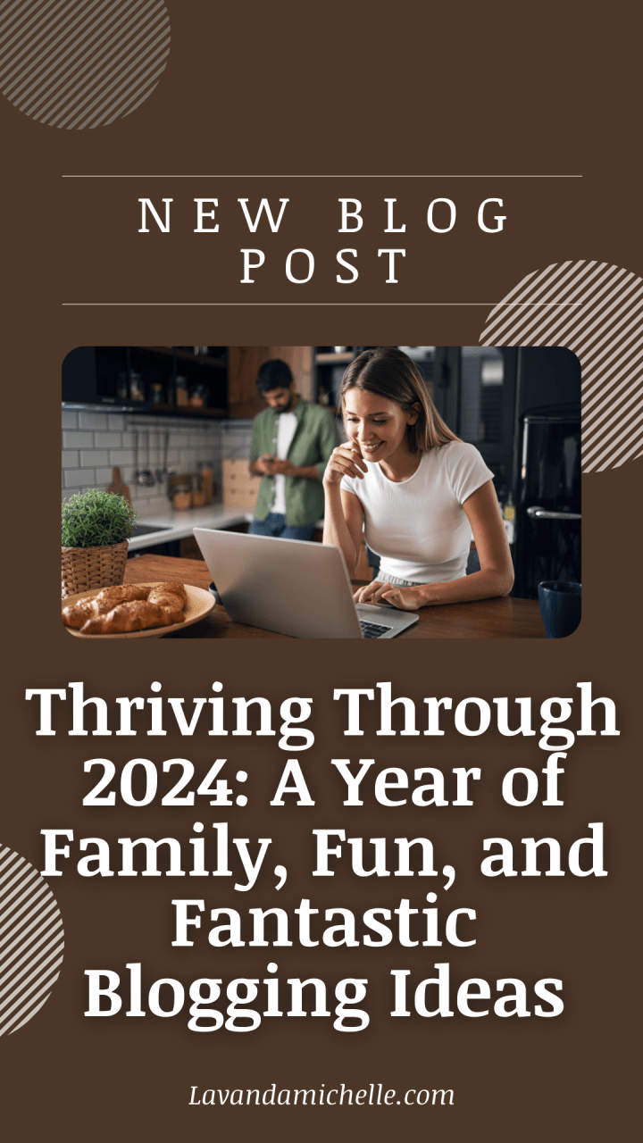 Thriving Through 2024: A Year of Family, Fun, and Fantastic Blogging ...