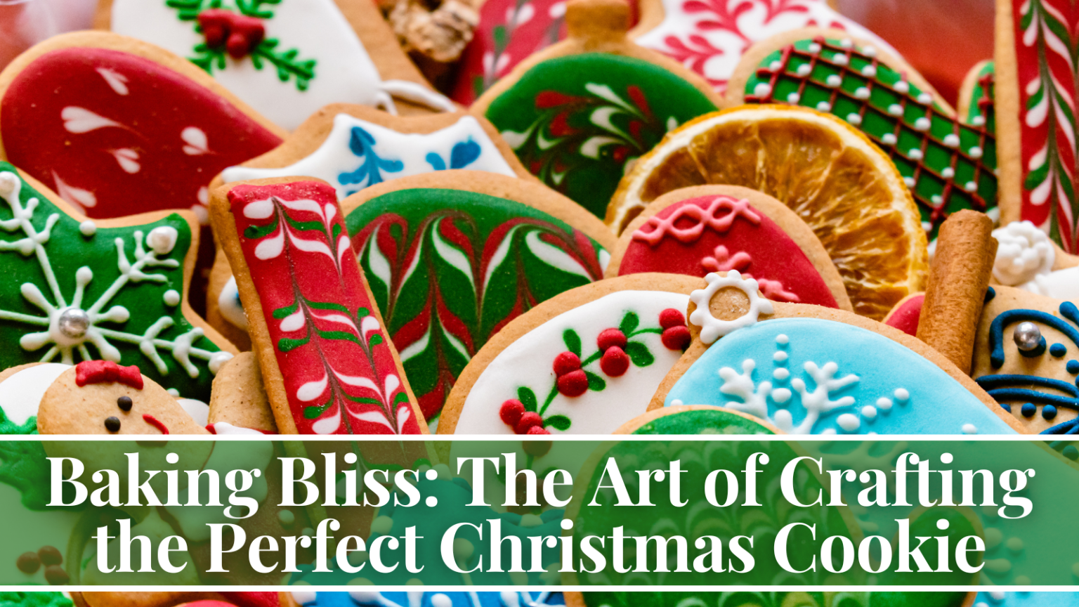 Baking Bliss: The Art of Crafting the Perfect Christmas Cookie ...
