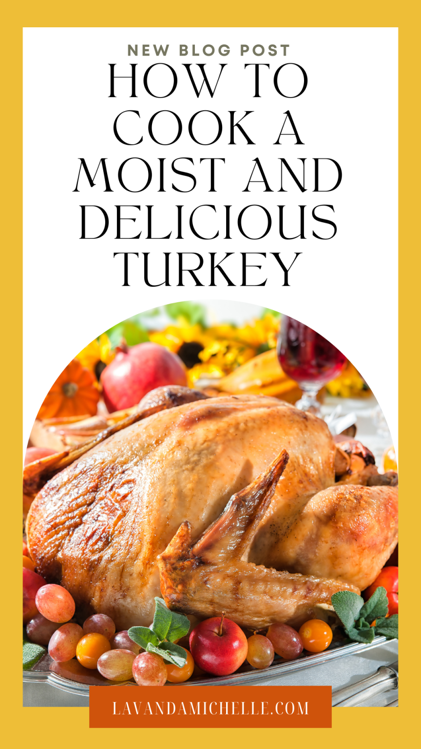 How to Cook a Moist and Delicious Turkey - LavandaMichelle