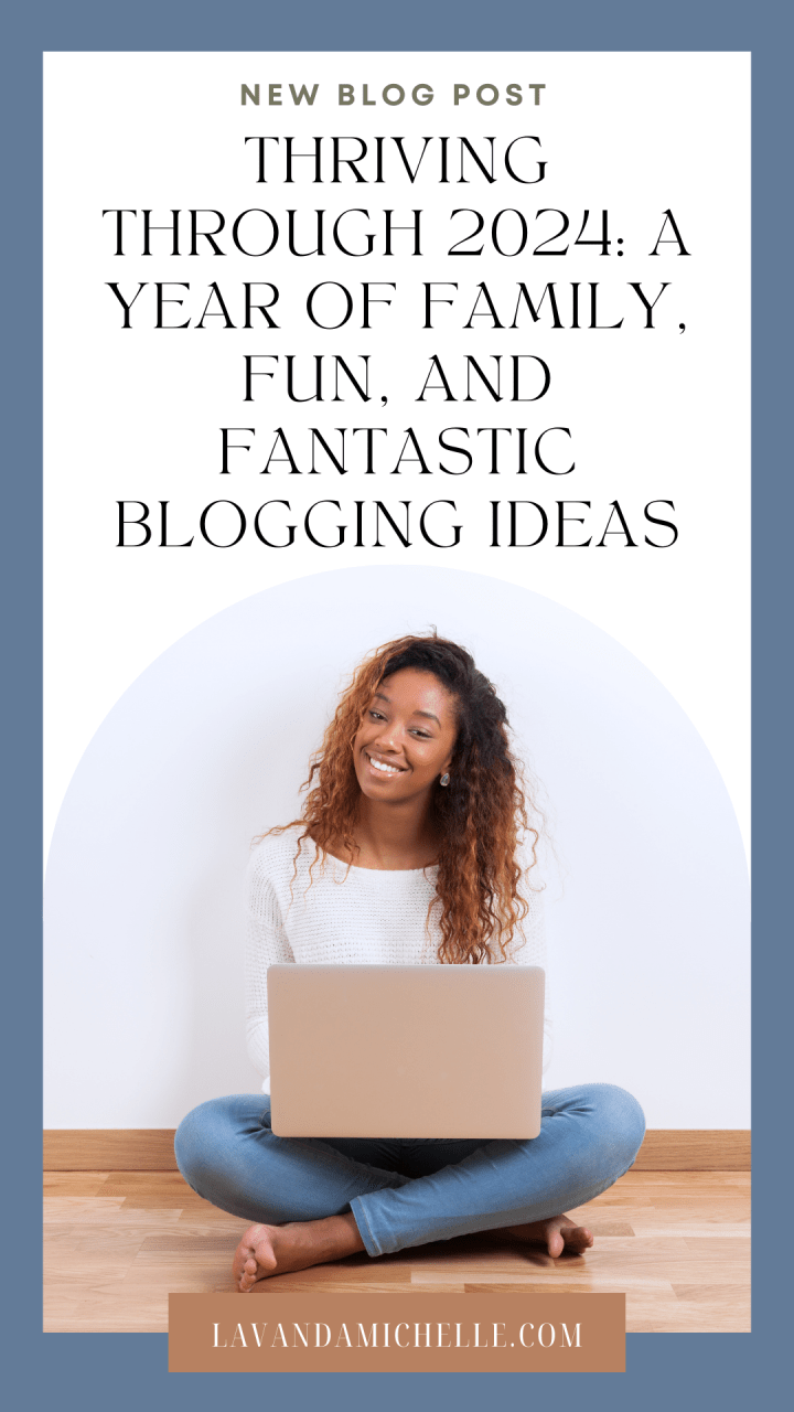 Thriving Through 2024: A Year of Family, Fun, and Fantastic Blogging ...