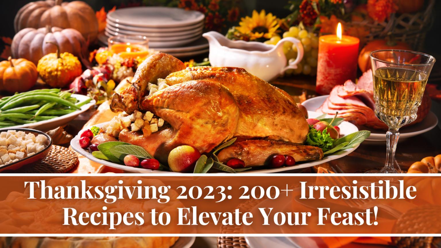 Thanksgiving 2023: 200+ Irresistible Recipes to Elevate Your Feast ...