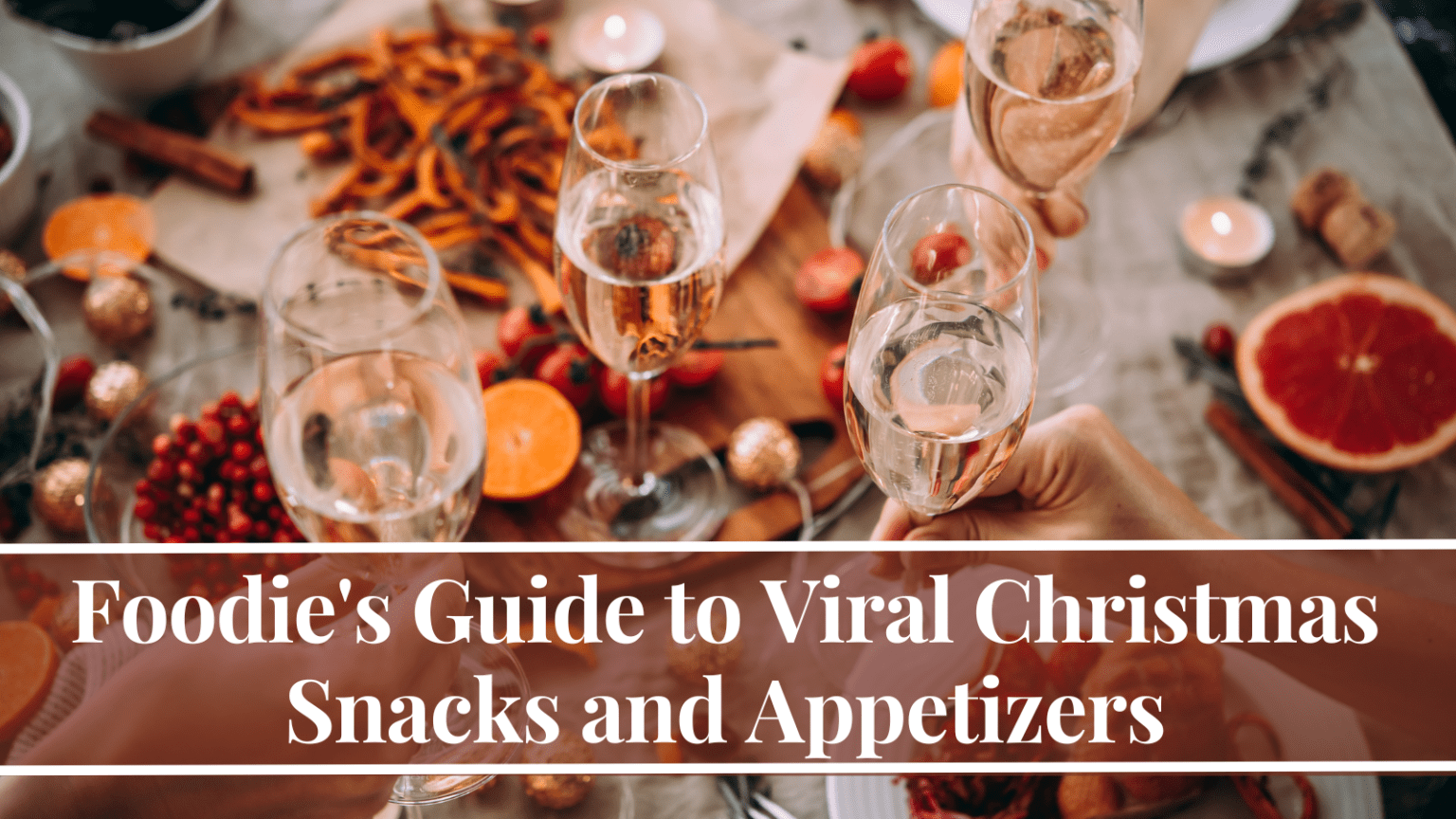 Foodie's Guide to Viral Christmas Snacks and Appetizers - LavandaMichelle