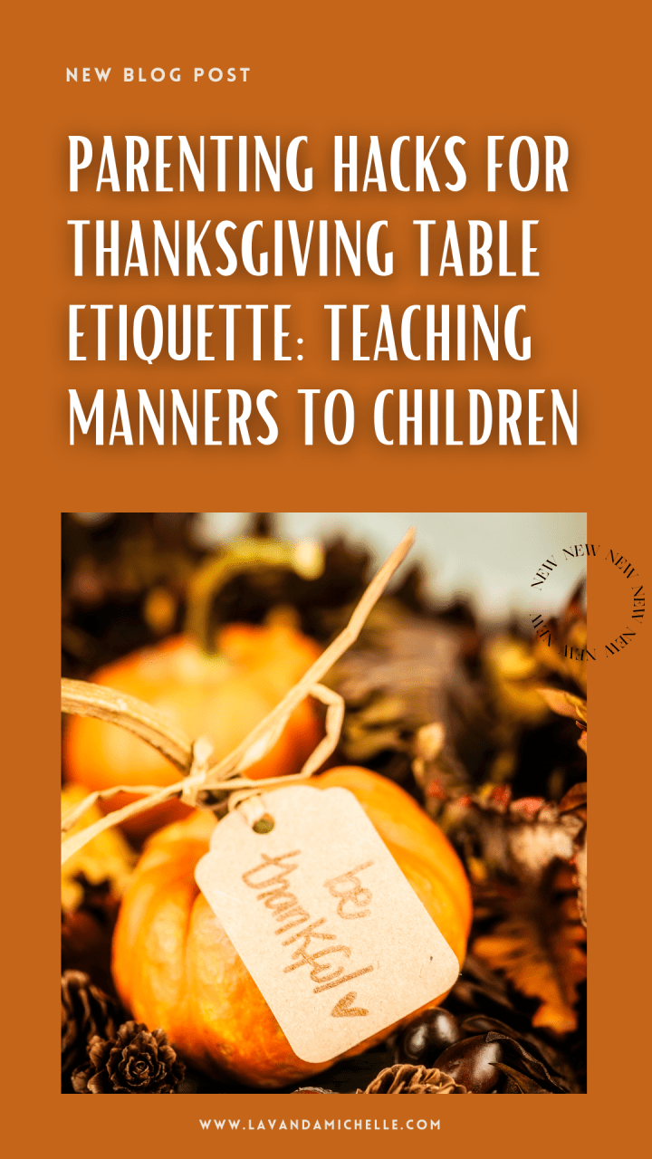Parenting Hacks for Thanksgiving Table Etiquette: Teaching Manners to ...