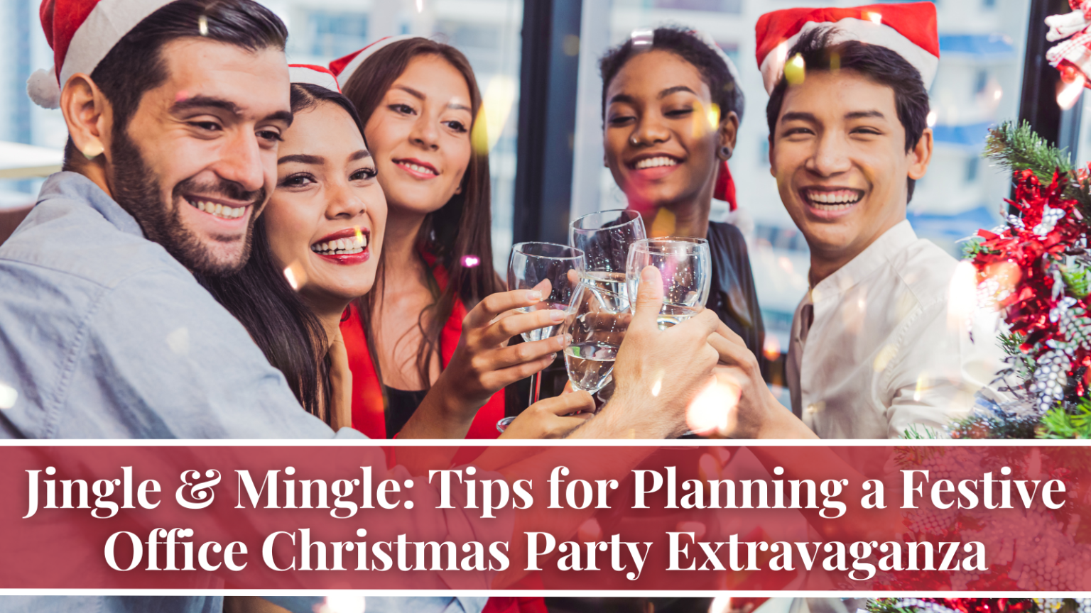 Jingle & Mingle: Tips for Planning a Festive Office Christmas Party ...