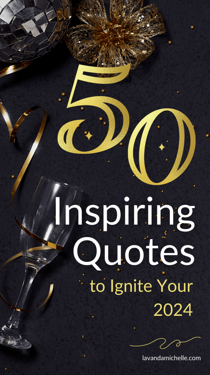 50 Inspiring Quotes to Ignite Your 2024 - LavandaMichelle