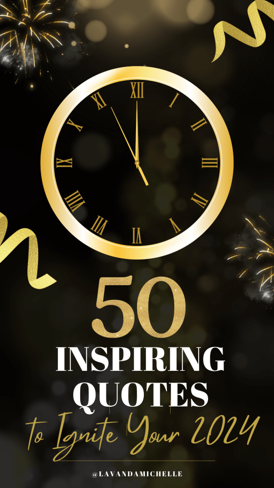 50 Inspiring Quotes to Ignite Your 2024 - LavandaMichelle