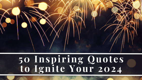 50 Inspiring Quotes to Ignite Your 2024 - LavandaMichelle