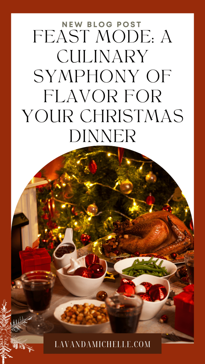 Feast Mode: A Culinary Symphony of Flavor for Your Christmas Dinner ...