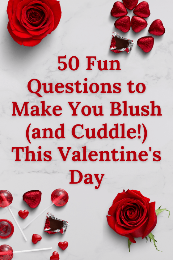 50 Fun Questions to Make You Blush (and Cuddle!) This Valentine's Day ...