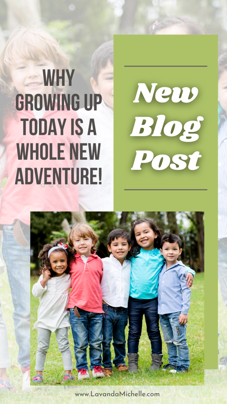Why Growing Up Today is a Whole New Adventure! - LavandaMichelle