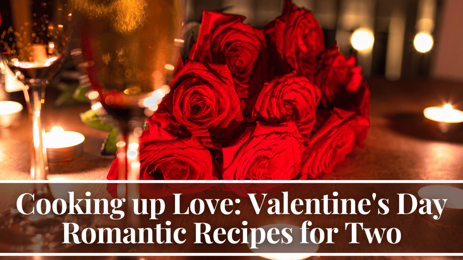 Cooking up Love: Valentine's Day Romantic Recipes for Two - LavandaMichelle